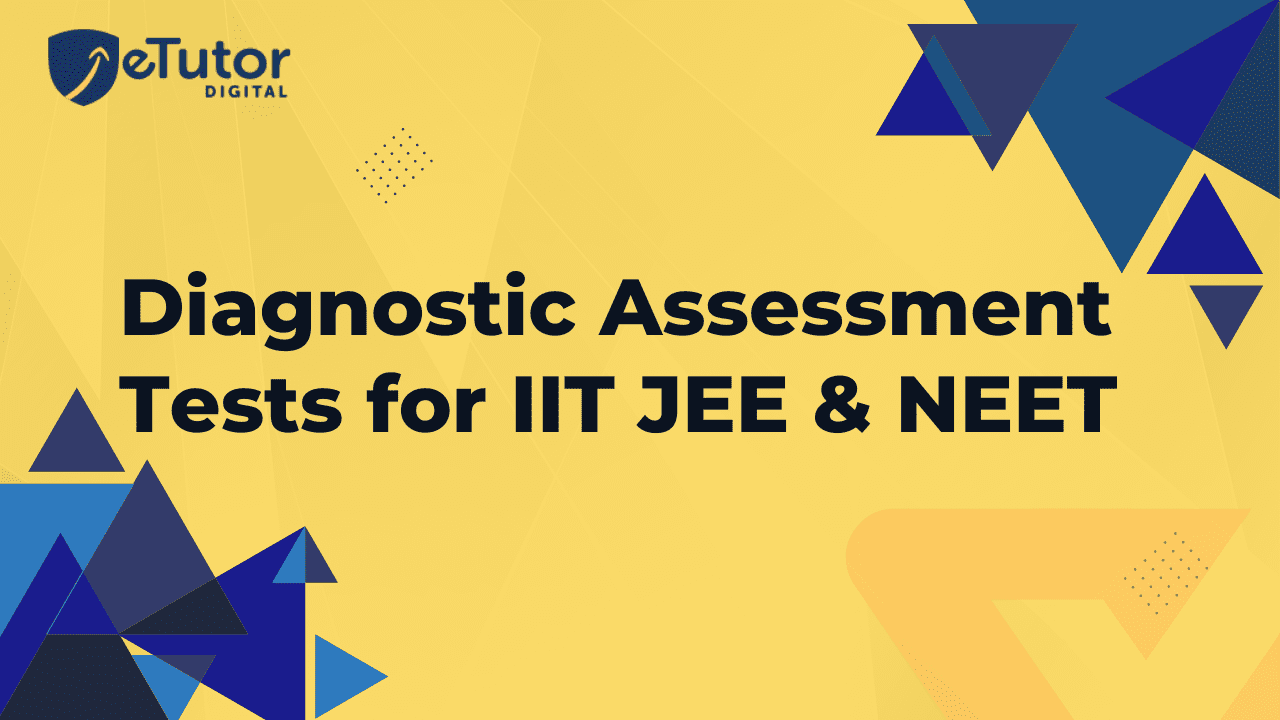 Diagnostic Assessment Tests | For IIT JEE or NEET | eTutor