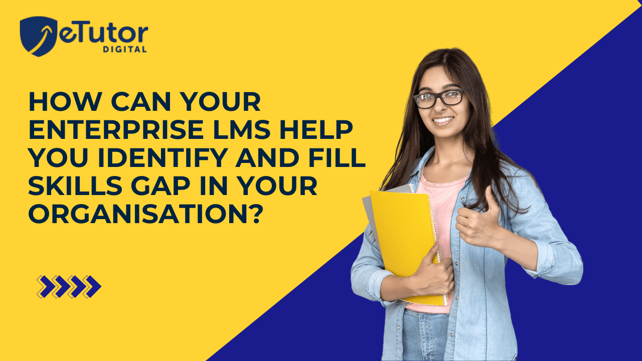 How can your enterprise LMS help you identify and fill skills gap in ...