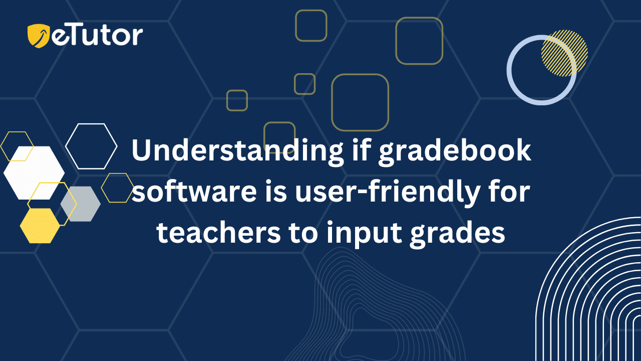 Understanding if gradebook software is user-friendly for teachers to ...