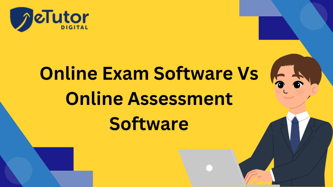 Online Exam Software Vs Online Assessment Software | eTutor